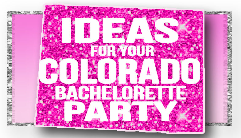 Colorado Bachelorette Party Ideas!| The House of Bachelorette Blog