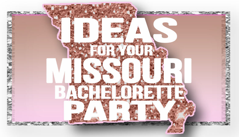 Missouri Bachelorette Party BEST IDEAS | The House of Bachelorette Blog