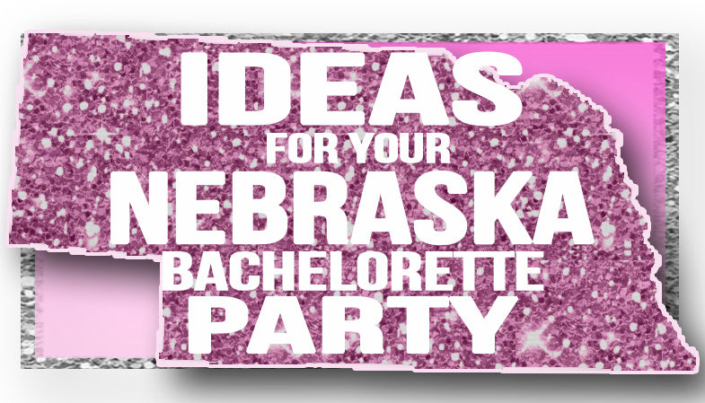 Nebraska Bachelorette Party BEST IDEA | The House of Bachelorette Blog