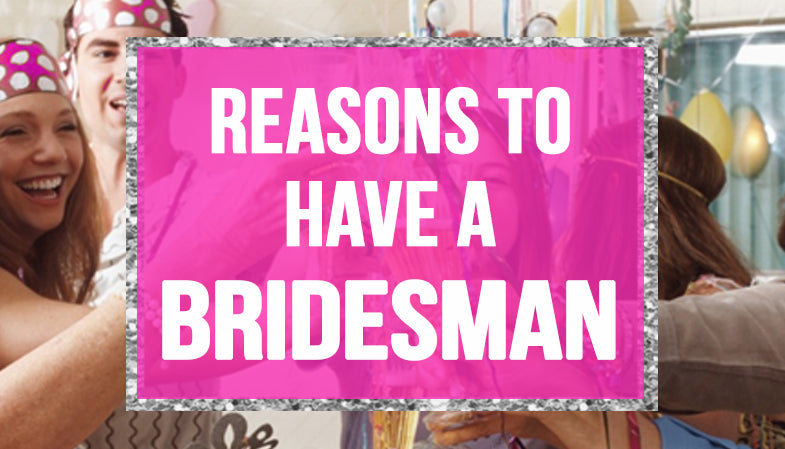Have a Bridesman! | The House of Bachelorette Blog