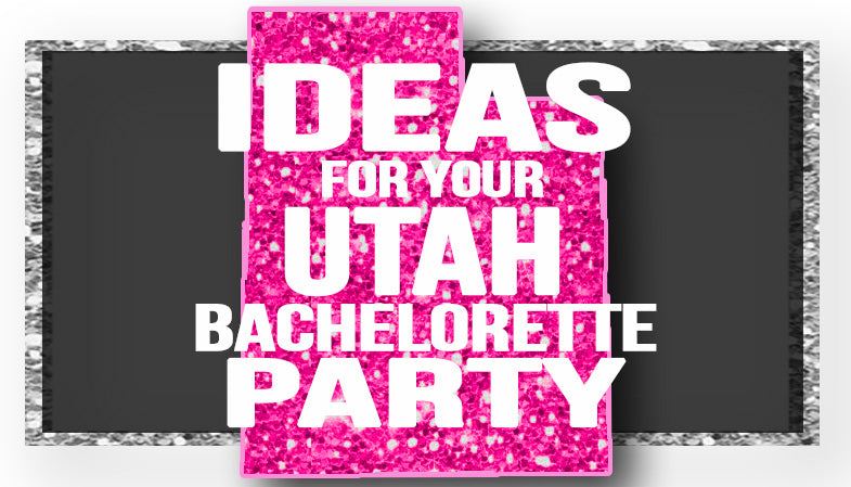 Utah Bachelorette Party BEST IDEAS | The House of Bachelorette Blog